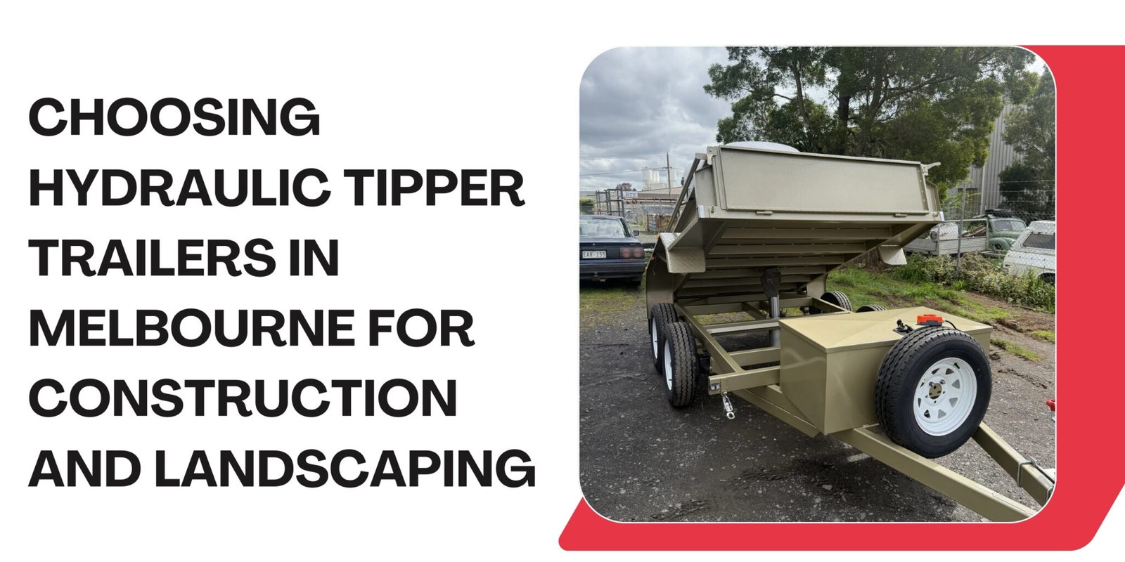 Hydraulic Tipper Trailers in Melbourne for Construction and Landscaping